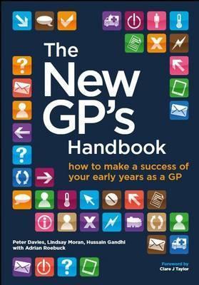 The New GP's Handbook: How to Make a Success of Your Early Years as a ...
