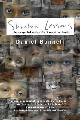 Shadow Lessons: The Unexpected Journey of an Inner City Art Teacher by ...