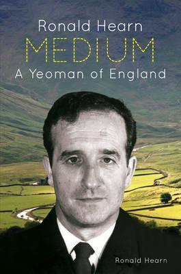 Ronald Hearn: Medium: a Yeoman of England by Ronald Hearn | Goodreads