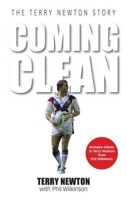 Coming Clean: The Terry Newton Story by Terry; Wilkinson Phil Newton ...