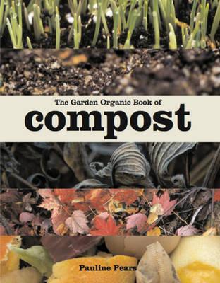 The Garden Organic Book of Compost by Pauline Pears | Goodreads