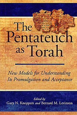 The Pentateuch as Torah: New Models for Understanding Its Promulgation ...