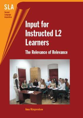 Input for Instructed L2 Learners: The Relevance of Relevance by Dr. Anna Niżegorodcew | Goodreads