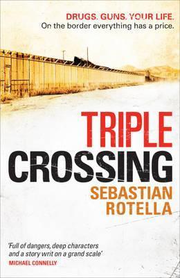 Triple Crossing by Sebastian Rotella | Goodreads