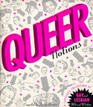 Queer Notions: A Fabulous Collection of Gay and Lesbian Wit and Wisdom ...