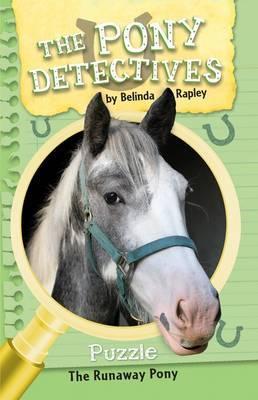 Puzzle the Runaway Pony (The Pony Detectives, #3) by Belinda Rapley ...