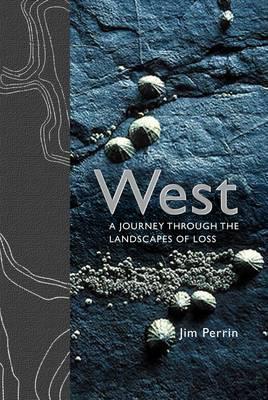 West: A Journey Through the Landscapes of Loss by Jim Perrin | Goodreads