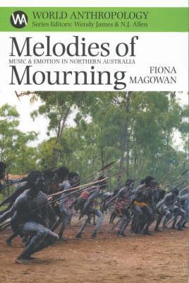 Melodies of Mourning: Music & Emotion in Northern Australia by Fiona ...