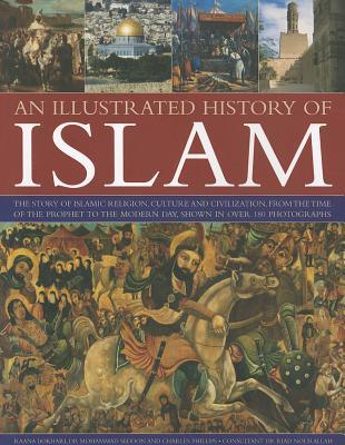 Illustrated History of Islam: The story of Islamic religion, culture ...