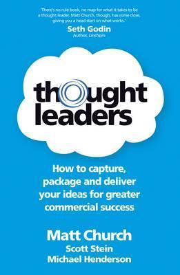 Thought Leaders: How to Capture, Package and Deliver Your Ideas for ...