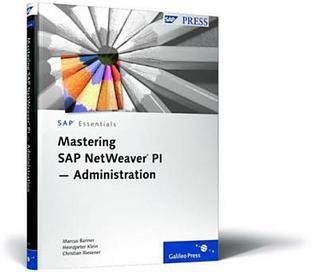 Mastering Sap Netweaver Pi - Administration by Marcus Banner | Goodreads