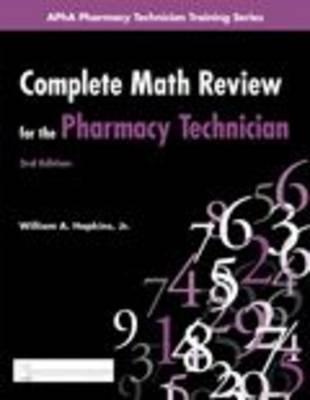 Complete Math Review for the Pharmacy Technician by William A. Hopkins ...