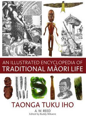 Illustrated Encyclopedia of Traditional Maori Life by Alexander Wyclif ...