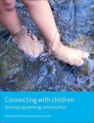 Connecting with children: Developing working relationships by Pam Foley ...