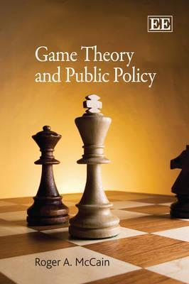 Game Theory and Public Policy by Roger A. McCain | Goodreads