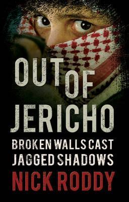 Out of Jericho: Broken Walls Cast Jagged Shadows by Nick Roddy | Goodreads