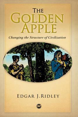 The Golden Apple: Changing the Structure of Civilization by Edgar J ...