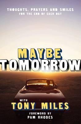 Maybe Tomorrow by Tony Miles | Goodreads