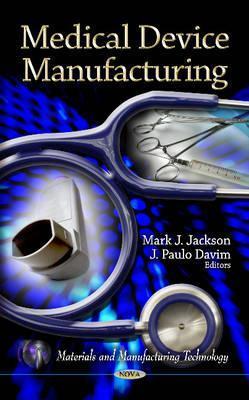 Medical Device Manufacturing by Mark J. Jackson | Goodreads