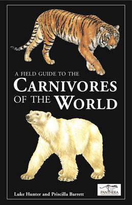A Field Guide to the Carnivores of the World by Luke Hunter | Goodreads