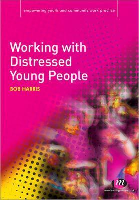 Working with Distressed Young People by Bob Harris | Goodreads