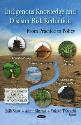 Indigenous Knowledge and Disaster Risk Reduction: From Practice to Policy by Rajib Shaw | Goodreads