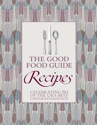 The Good Food Guide Recipes: Celebrating 60 of the UK's Best Chefs ...