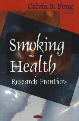 Smoking and Health: Research Frontiers by Calvin B. Fong | Goodreads