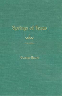 Springs of Texas: Volume I by Gunnar M. Brune | Goodreads