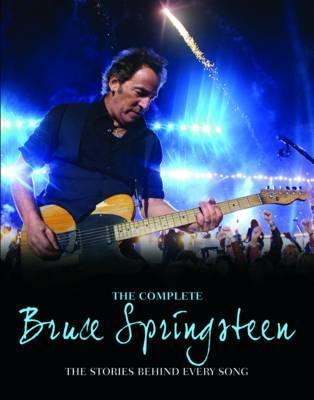 The Complete Bruce Springsteen: The Stories Behind Every Song by Adam ...