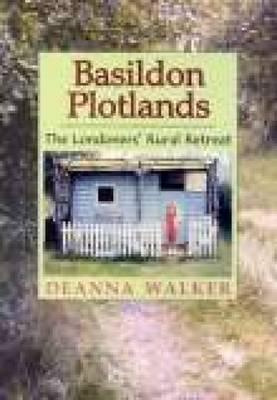 A Basildon Plotlands: The Londoners' Rural Retreat by Deanna Walker ...