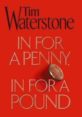 In For a Penny, In For a Pound by Tim Waterstone | Goodreads