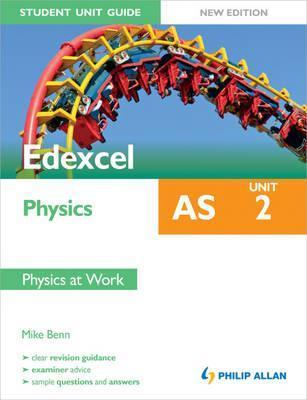 Edexcel AS Physics Student Unit Guide: Unit 2 Physics at Work by Mike ...