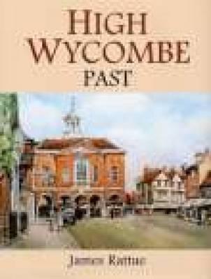 High Wycombe Past by James Rattue | Goodreads