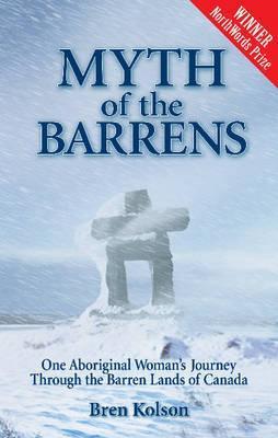 Myth of the Barrens: One Aboriginal Woman's Journey Through the Barren ...
