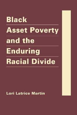 Black Asset Poverty and the Enduring Racial Divide by Lori Latrice ...