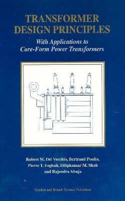 Transformer Design Principles: With Applications to Core-Form Power Transformers by Robert M ...