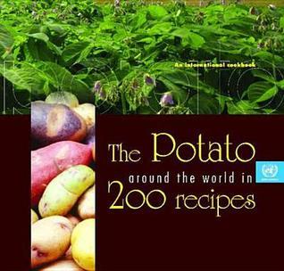 The Potato Around the World in 200 Recipes: An International Cookbook ...