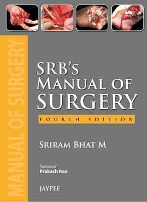 Srb's Manual of Surgery by Sriram Bhat M | Goodreads