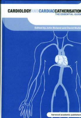 Cardiology and Cardiac Catheterisation: The Essential Guide by J ...