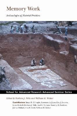 Memory Work: Archaeologies of Material Practices by Barbara J. Mills ...