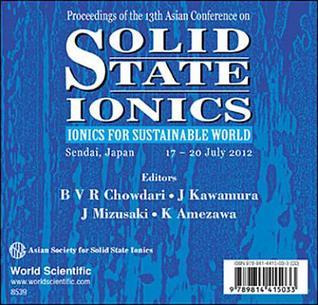 Solid State Ionics: Ionics for Sustainable World, Proceedings of the 13th Asian Conference by B ...
