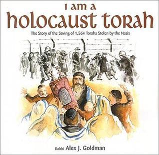 I Am a Holocaust Torah: The Story of 1,564 Torahs Stolen by Nazis by ...