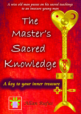 The Master's Sacred Knowledge by Allan Rufus | Goodreads