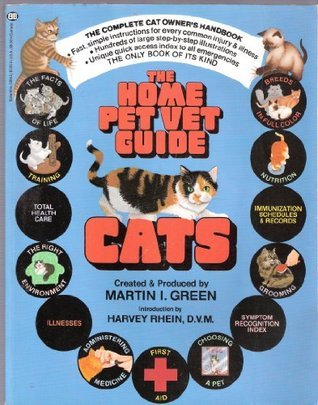 The Home Pet Vet Guide: Cats by Martin I. Green | Goodreads