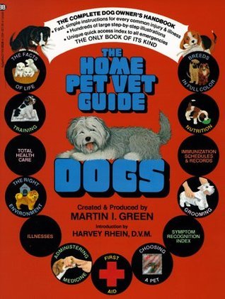 The Home Pet Vet Guide: Dogs by Martin I. Green | Goodreads