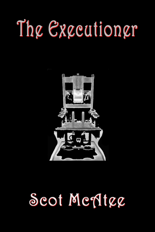 The Executioner by Scot McAtee | Goodreads