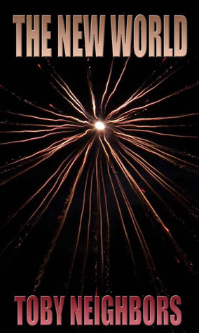 The New World by Toby Neighbors | Goodreads