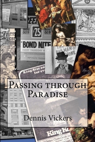 Passing through Paradise by Dennis Vickers | Goodreads