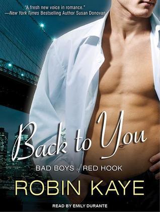 Back to You (Bad Boys of Red Hook) by Robin Kaye | Goodreads